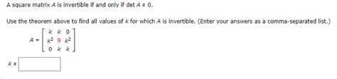 Solved A Square Matrix A Is Invertible If And Only If Det A