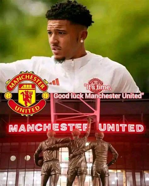 Its Time Good Luck Manchester United This Is According To Jadon