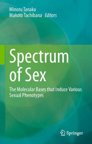 Spectrum Of Sex The Molecular Bases That Induce Various Sexual Phenotypes Pdf Epub Version