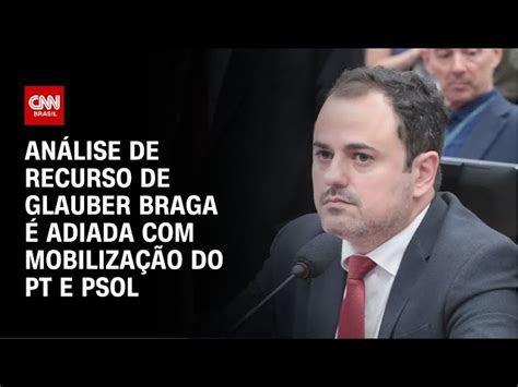 Com Mobilização De Pt E Psol Análise De Recurso De Glauber Na Ccj é