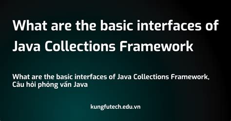 What Are The Basic Interfaces Of Java Collections Framework