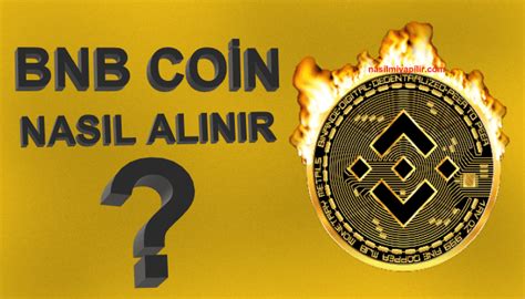 Bnb Coin Nasıl Alınır Geleceği Hangi Borsada Nasıl Mı Yapılır
