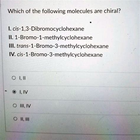 Solved Which Of The Following Molecules Are Chiral L Cis 1 3