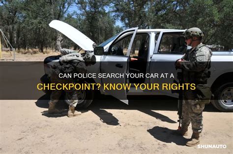 Can Police Search Your Car At A Checkpoint Know Your Rights Shunauto