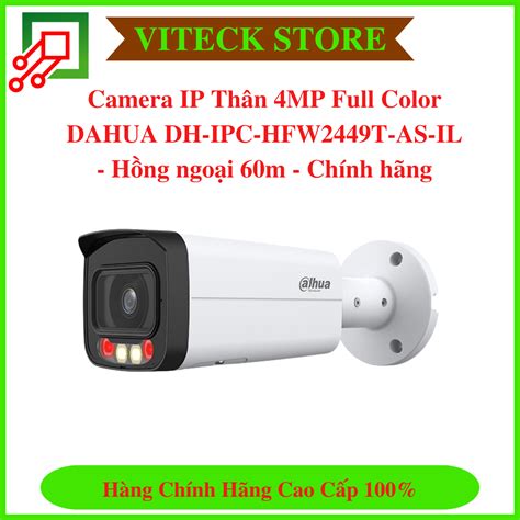 Camera IP Thân 4MP Full Color DAHUA DH IPC HFW2449T AS IL Hồng ngoại