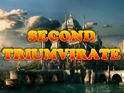 8 Second Triumvirate