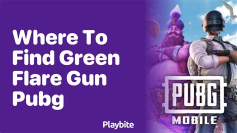 Where To Find A Green Flare Gun In Pubg Mobile Playbite