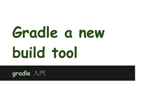 Gradle A New Generation Build Tool Ppt