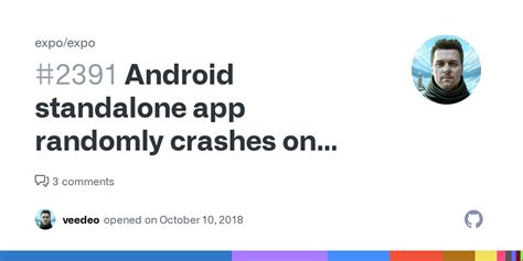 Android Standalone App Randomly Crashes On App Open · Issue 2391