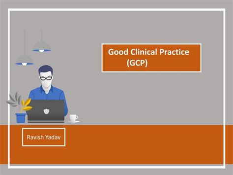 Good Clinical Practice Gcp Pptx
