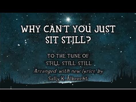 Why Cant You Just Sit Still Tune Of Still Still Still Youtube