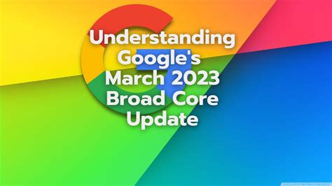 Understanding The Google March 2023 Core Update