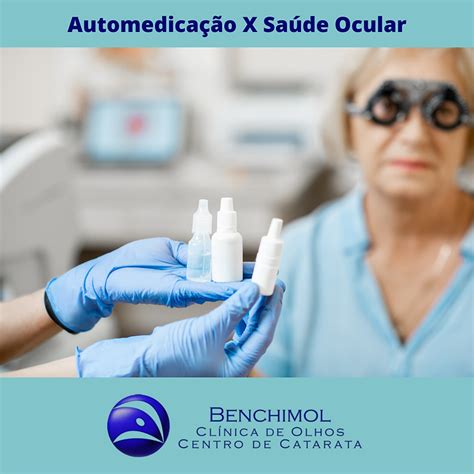 Automedicação Pode Afetar A Sua Saúde Ocular Clínica De Olhos Benchimol