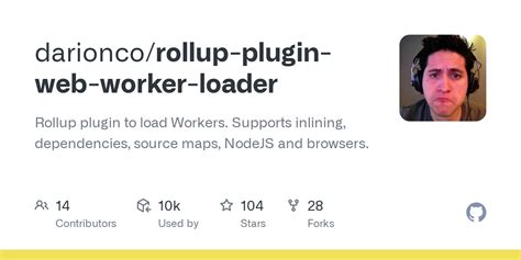 GitHub Darionco Rollup Plugin Web Worker Loader Rollup Plugin To