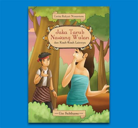 Jaka Tarub Nawang Wulan Dan Kisah Kisah Lainnya