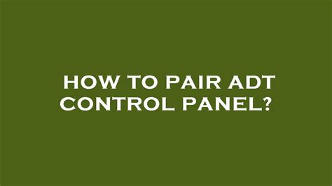 How To Use Adt Control Panel At Paul Pineda Blog