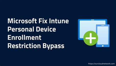 microsoft fix intune personal device enrollment restriction bypass