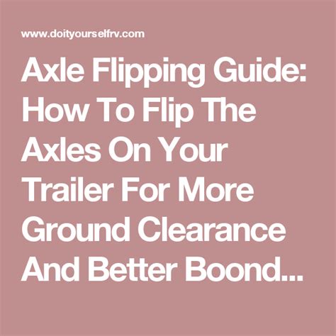 Axle Flipping Guide How To Flip The Axles On Your Trailer For More Ground Clearance And Better