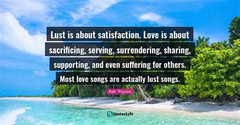 Lust Is About Satisfaction Love Is About Sacrificing Serving Surren