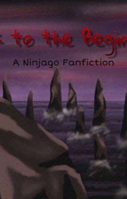 Back To The Beginning A Ninjago Lavashipping Fanfiction Completed Slozards Wattpad