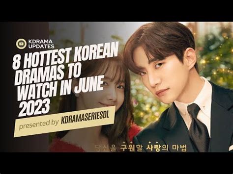 8 Hottest Korean Dramas To Watch In June 2023 Kdramaseriesdl