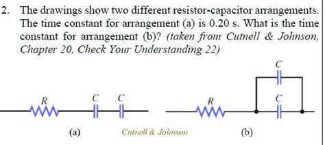 The Drawings Show Two Different Resistor Capacitor Arrangements The Time Constant For