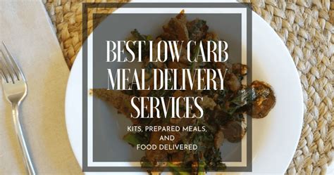 Best Low Carb Meal Delivery Services Kits Food And Prepared Meals
