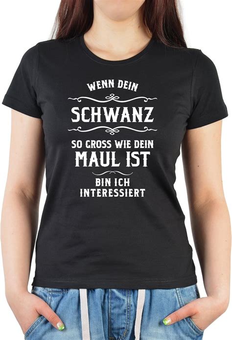 Damen T Shirt Mit Lustigem Sex Motiv Wenn Dein Schwanz So Gross Wie Dein Maul Ist Sexy