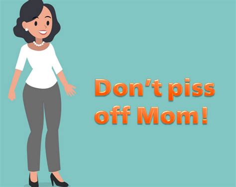 Dont Piss Off Mom By Bmasselin