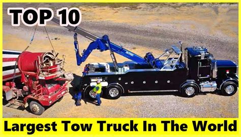 Top 10 Largest Tow Truck In The World AutoJournalism