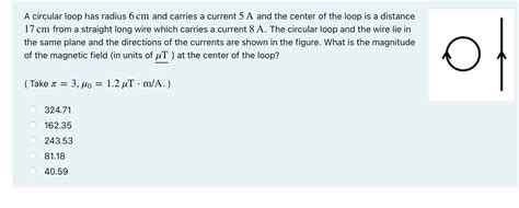 Solved A Circular Loop Has Radius Cm And Carries A Current Chegg