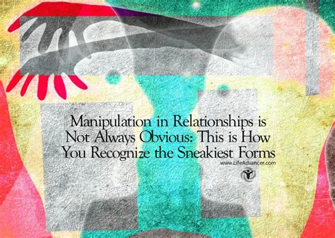 Manipulation In Relationships Is Not Always Obvious This Is How You