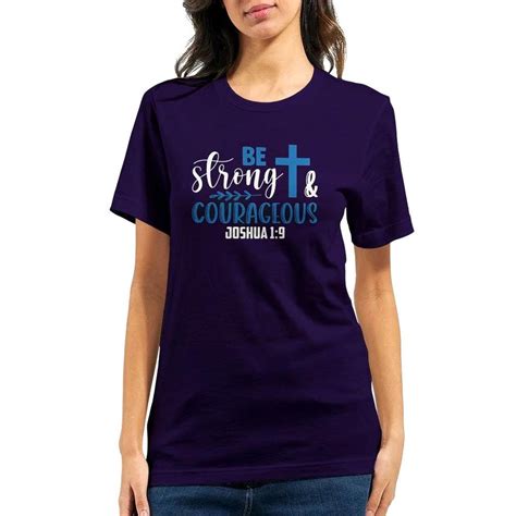 Be Strong And Courageous T Shirt Inspirational Quote Tee Unisex