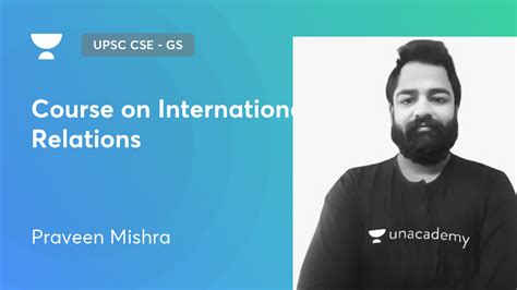 Upsc Cse Gs Course On International Relations By Unacademy