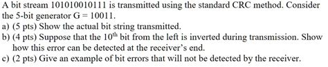 A Bit Stream 101010010111 Is Transmitted Using The Standard Crc Method Consider The 5 Bit