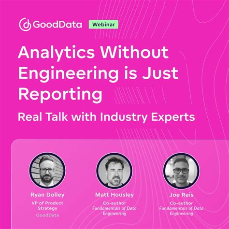 Analytics Without Engineering Is Just Reporting Real Talk With Industry Experts Gooddata