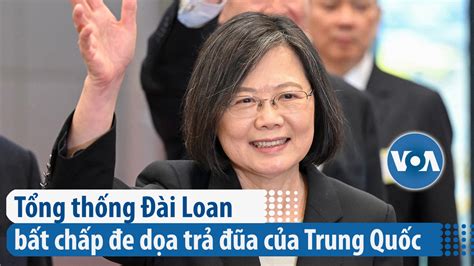 Tổng Thống Đài Loan Bất Chấp đe Dọa Trả đũa Của Trung Quốc Tổng Thống