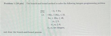 solved problem 1 10 pts use branch and bound method to