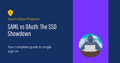 SAML Vs OAuth The SSO Showdown Spectral