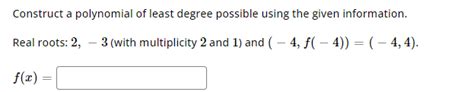 Solved Construct A Polynomial Of Least Degree Possible Using