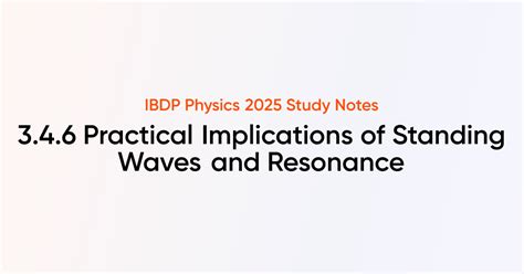 Practical Implications Of Standing Waves And Resonance 346 Ib Dp