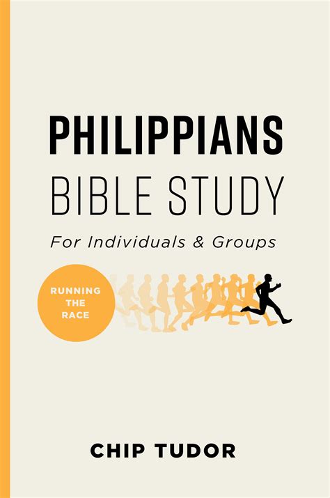 Philippians Bible Study For Individuals And Groups By Chip Tudor