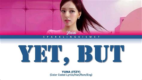 Yuna Itzy ‘yet But Lyrics Color Coded Lyrics Youtube