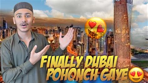 Finally Dubai Pohonch Gaye😍 Youtube