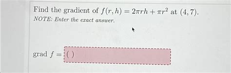 solved find the gradient of f r h 2πrh πr2 ﻿at 4 7