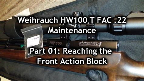 Weihrauch Hw100 T Fac 22 Maintenance Part 01 Reaching The Front