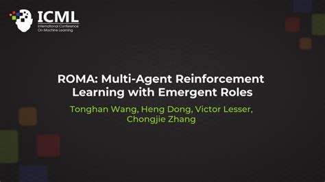 Tonghan Wang Heng Dong Victor Lesser Chongjie Zhang · Roma Multi Agent Reinforcement