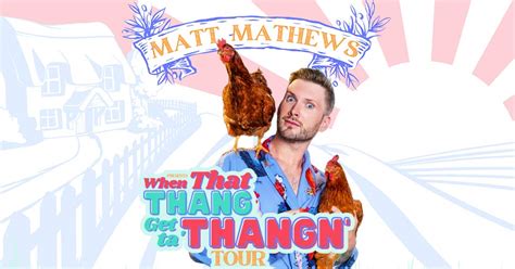 Matt Mathews When That Thang Get Ta Thangn Tour Broward Center For The Performing Arts