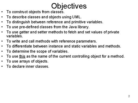 Objects And Classes 1 Objectives To Construct Objects