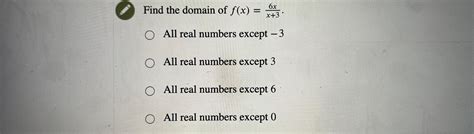 Solved Find The Domain Of Fx6xx3all Real Numbers Except